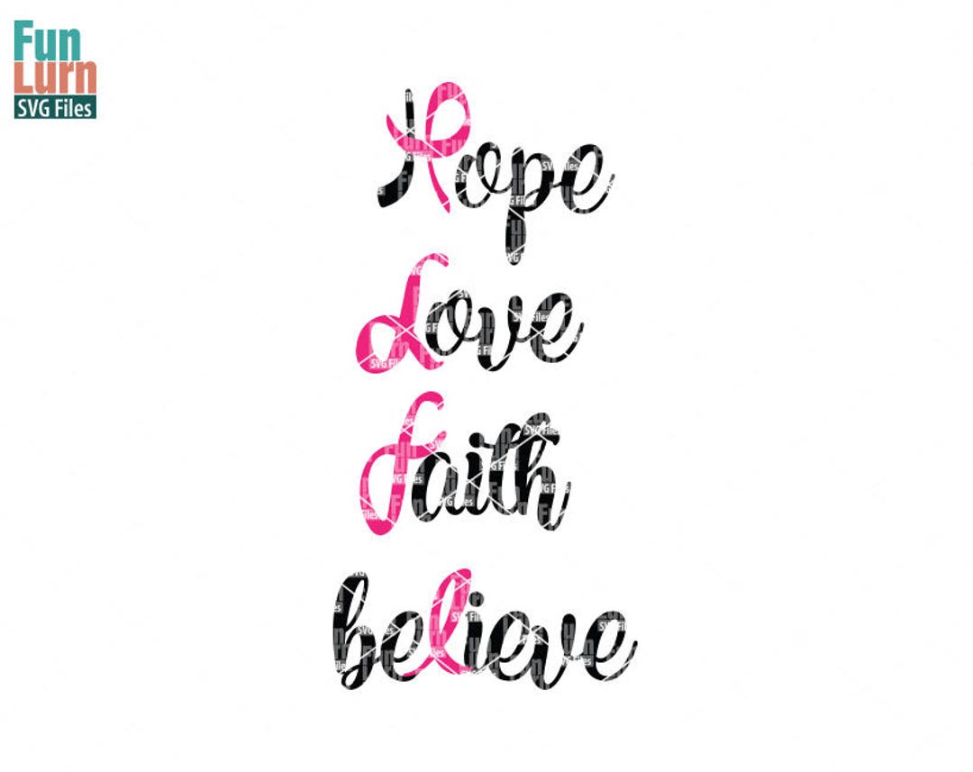 Hope, Love, Faith, Believe SVG, Breast Cancer Awareness (digital File ...