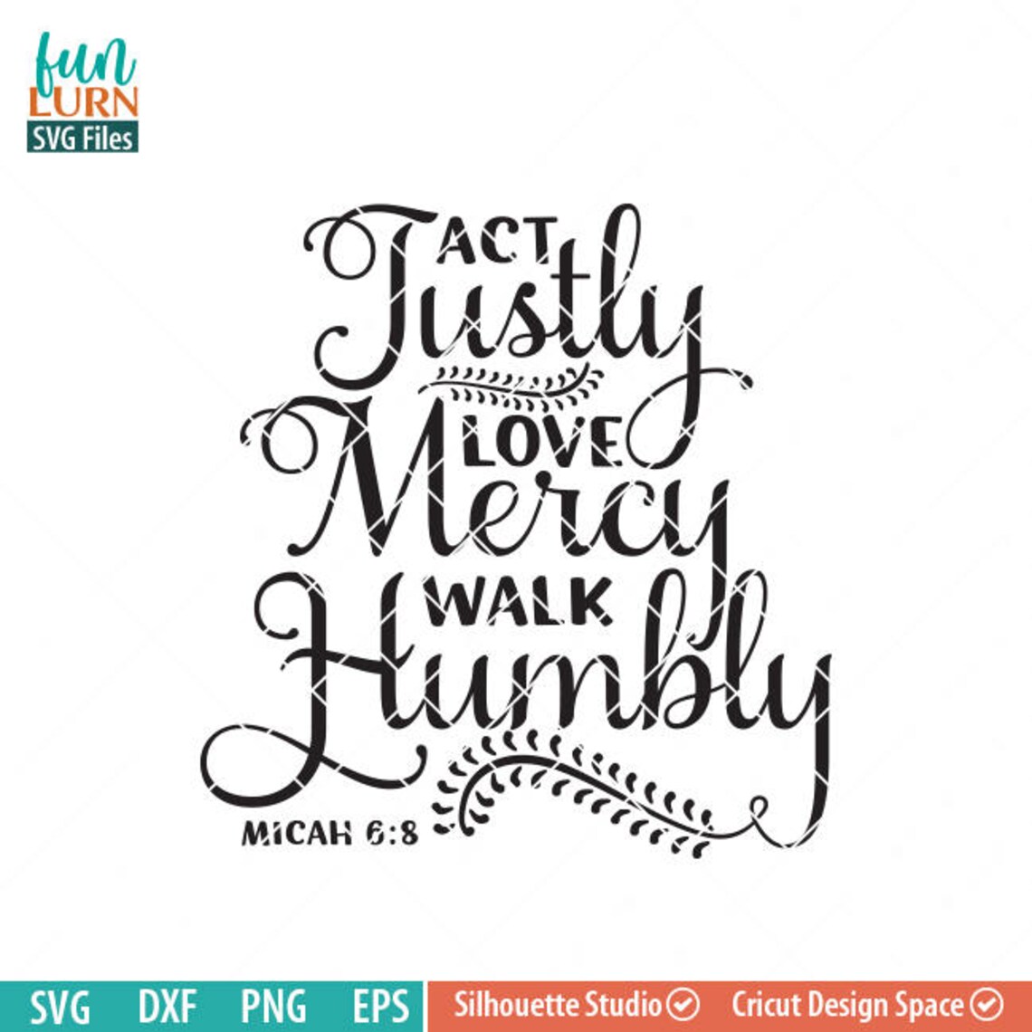 Act Justly, Love Mercy, Walk Humbly Micah 6 8 , Bible Quote, Word Art ...