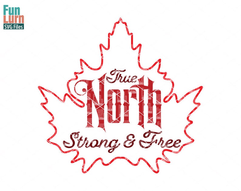 Canada Day SVG True North Strong and Free SVG Maple Leaf - Etsy
