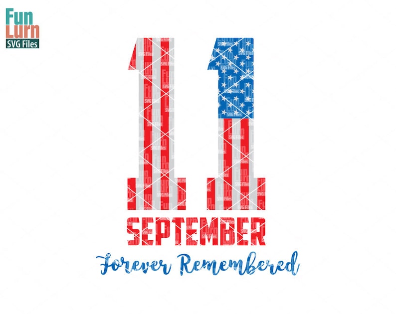 Forever Remembered Svg, We Will Always Remember Svg, 9 11, September 11 ...