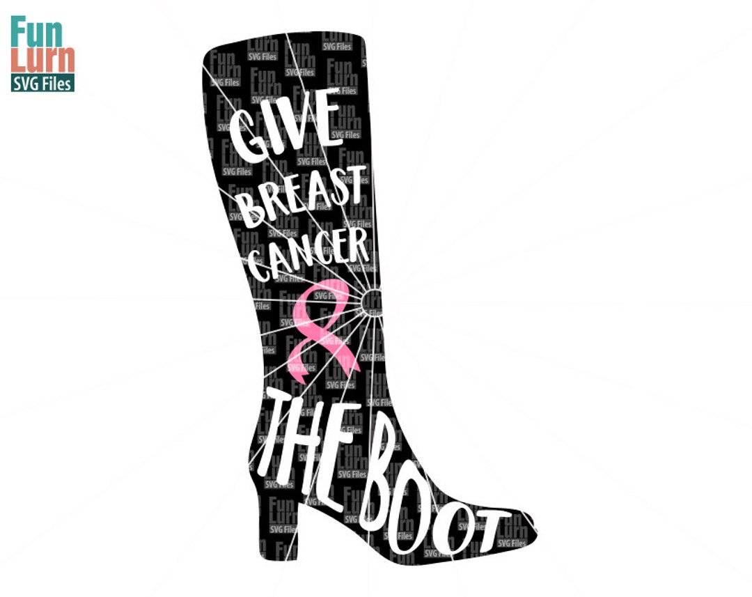 Give Cancer the Boot SVG Breast Cancer Awareness Support - Etsy