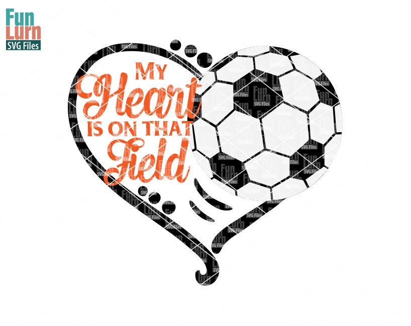 My Heart Is On That Field Soccer Heart Svg Soccer Svg Love Etsy
