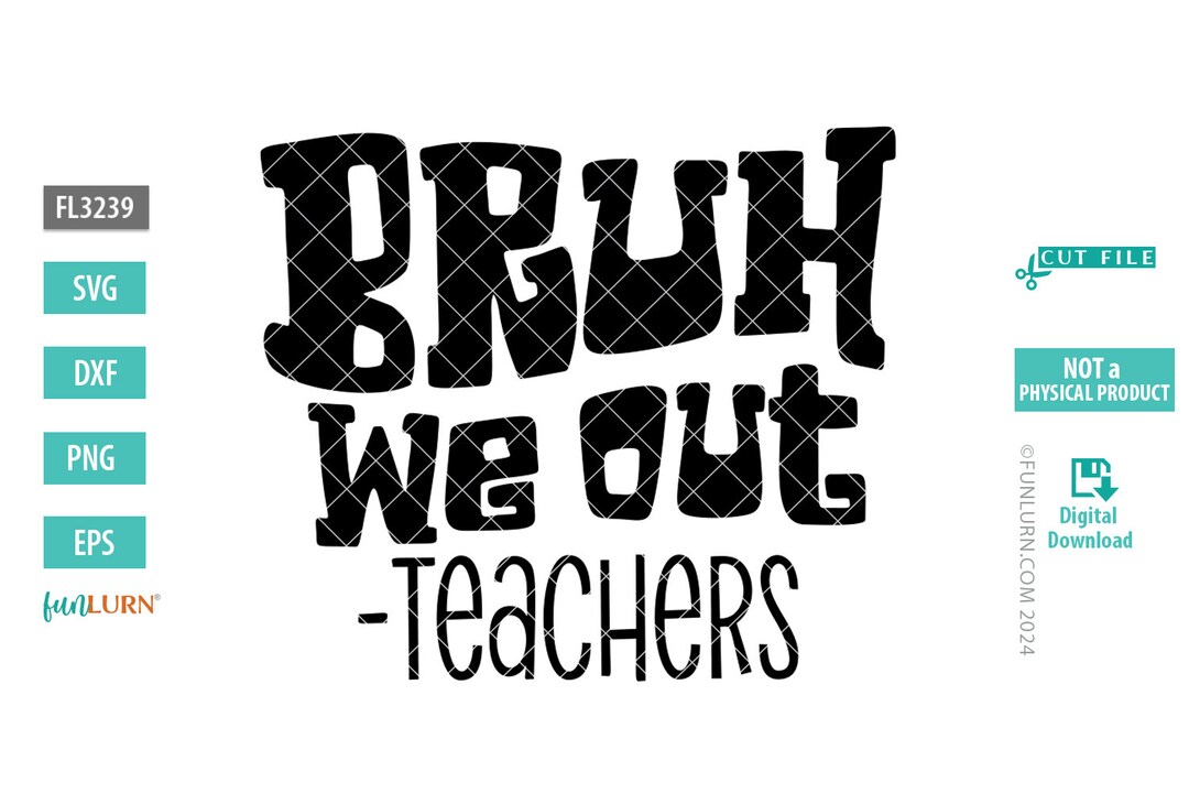 We Out Teacher Svg, Bruh Teacher Svg, Bruh We Out Svg, Last Day of ...