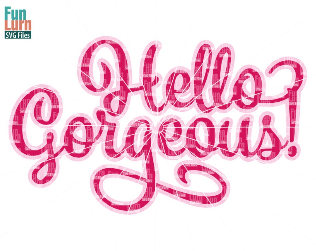 Hello Gorgeous SVG, Vector, Clipart, Hello Gorgeous,coffee Mug,cake ...