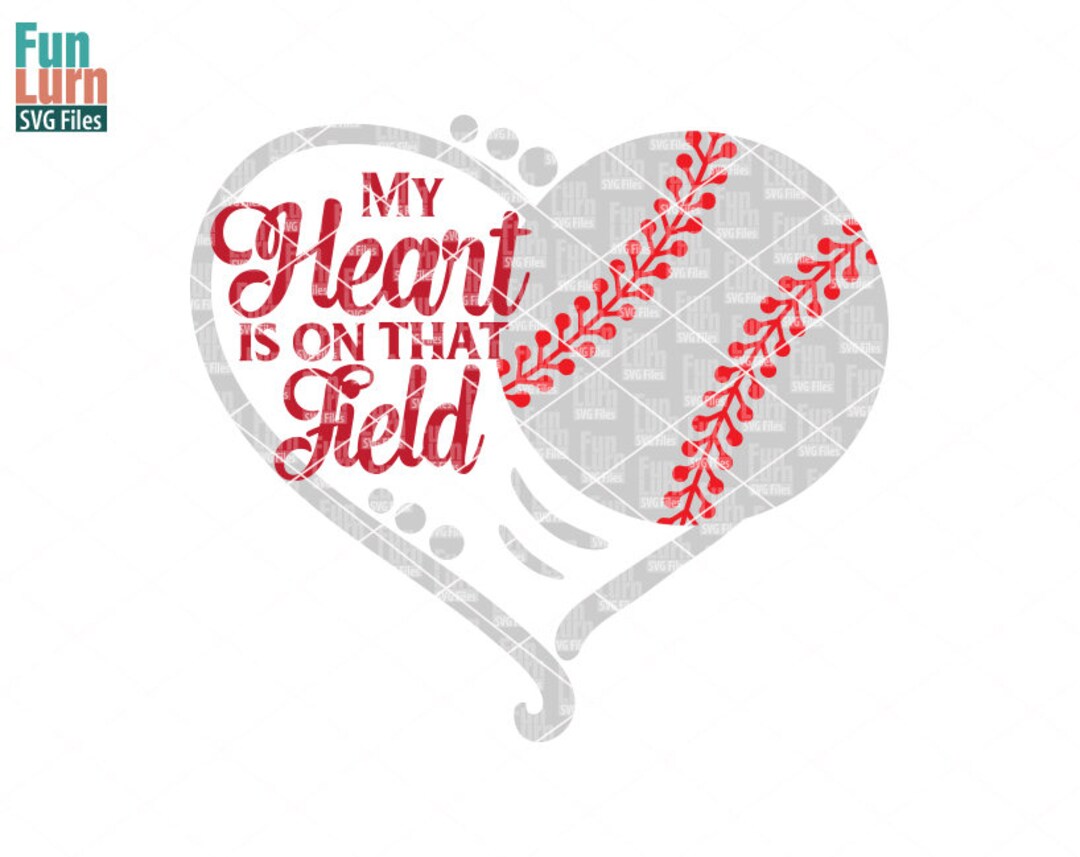 My Heart is on That Field, Baseball Heart SVG, Softball SVG, Love My ...