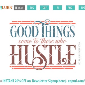 Good Things Come to Those Who Hustle Svg, Dxf, Png, Eps and Ai Formats ...
