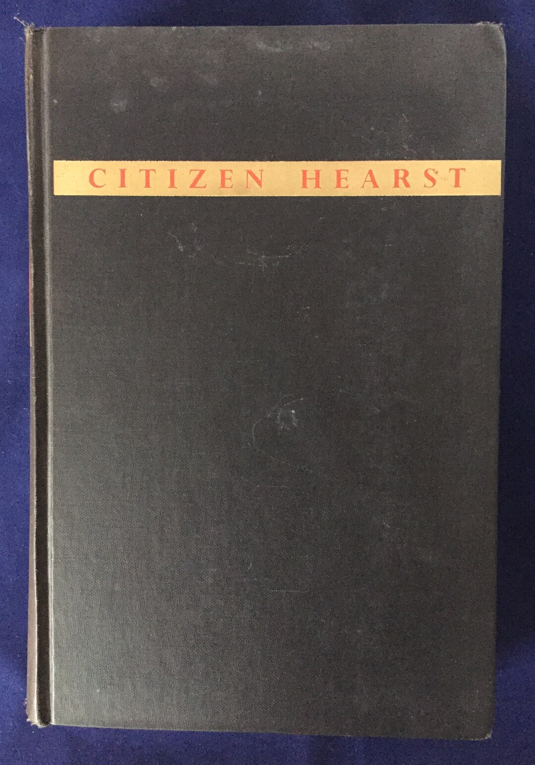 Citizen Hearst - A Biography of William Randolph Hearst - by W. A ...