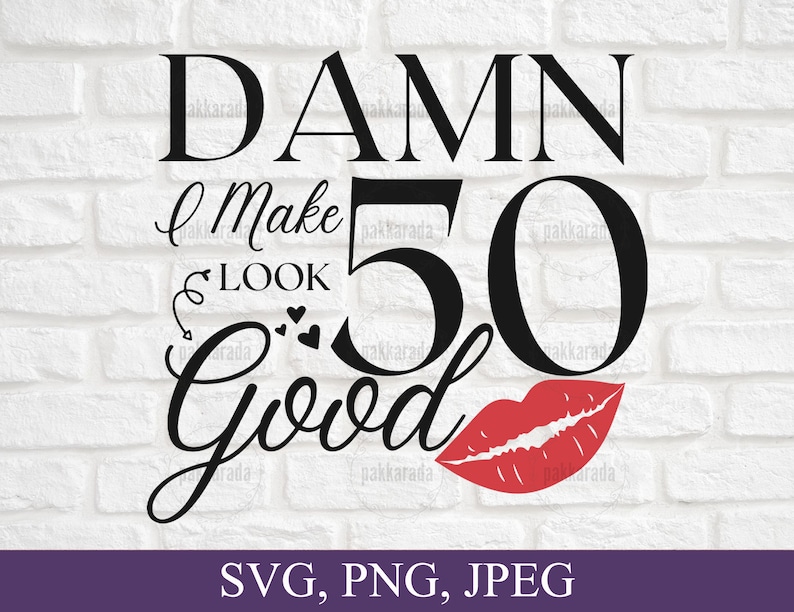 Damn I Make 50 Look Good SVG 50th Birthday Svg for Women | Etsy