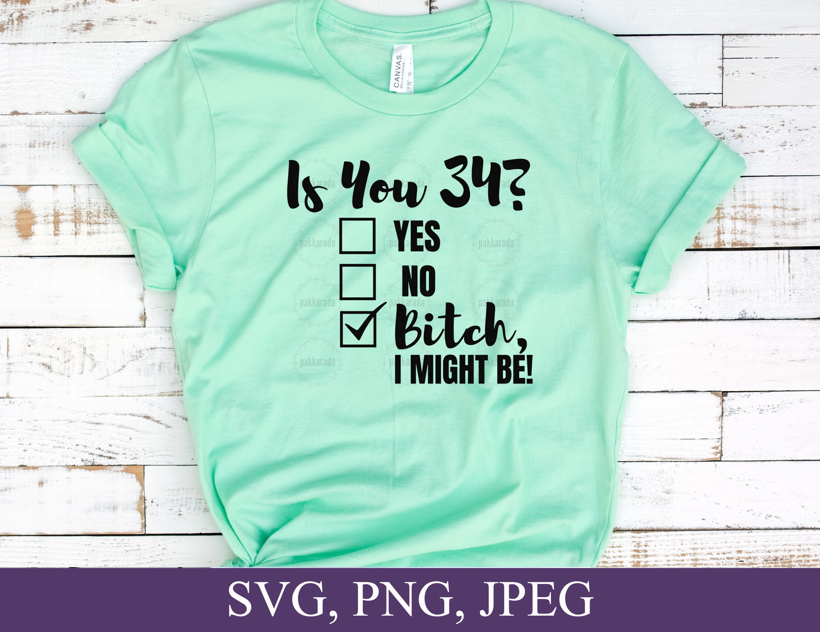 Funny 34th Birthday Svg, is You 34? Bitch I Might Be Svg, Sassy 34th ...