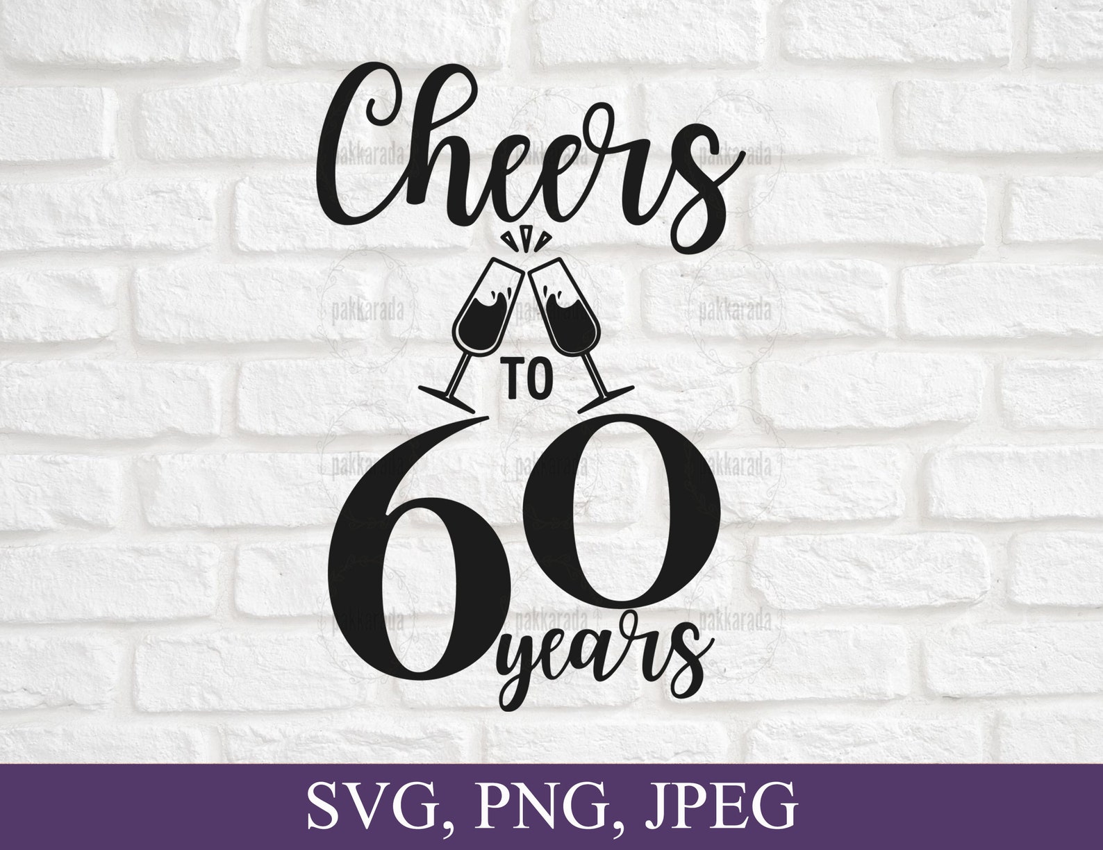 60th Birthday SVG, Cheers to 60 Years SVG File, 60th Anniversary, Sixty ...