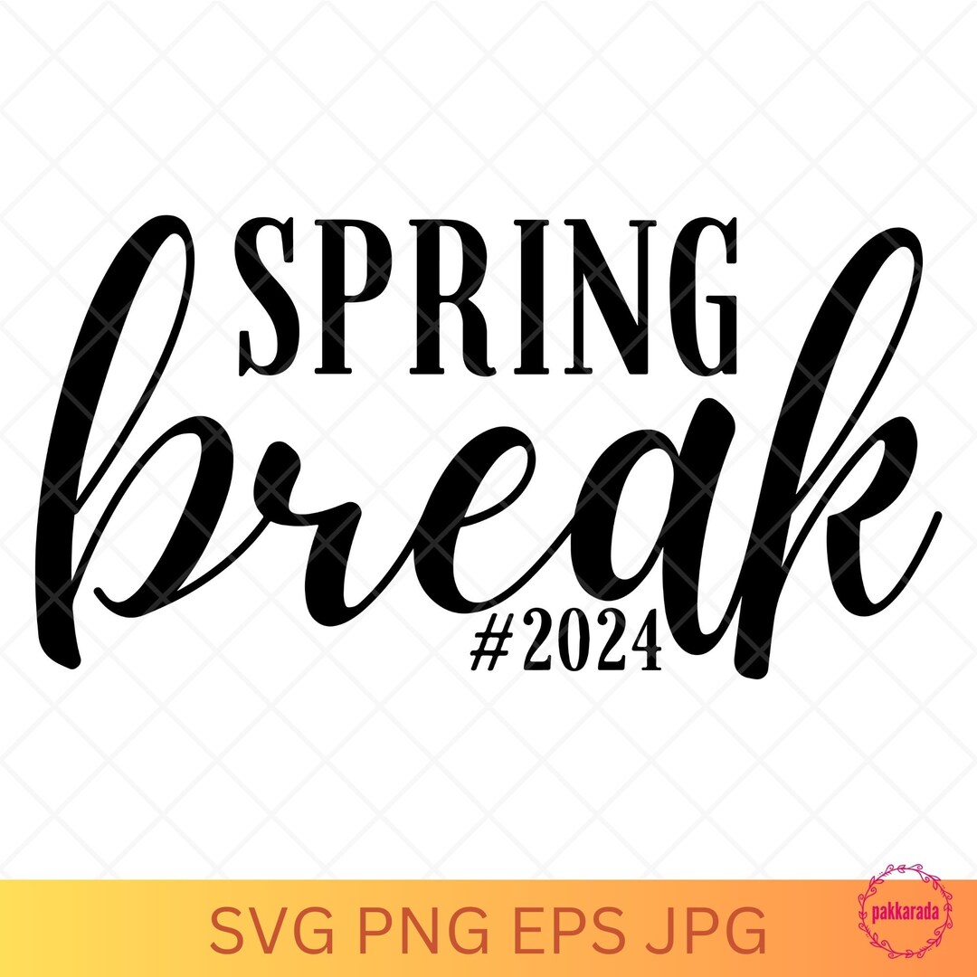 Spring Break 2024 Svg, Spring Break 2024 Png, Spring Break 2024 Shirt ...