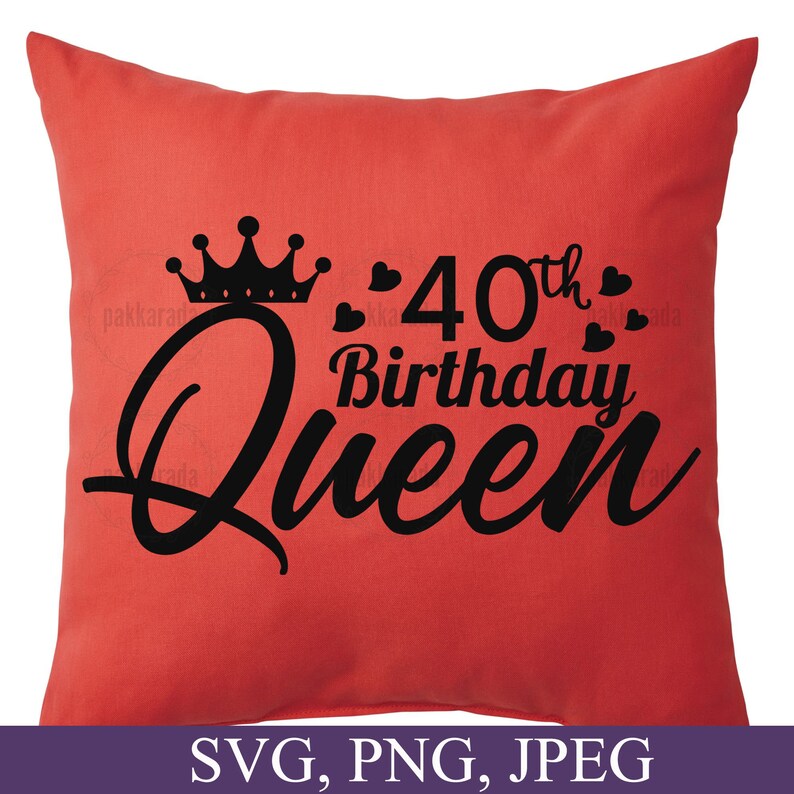 40th Birthday Queen Svg 40th Birthday Svg 40th Birthday - Etsy