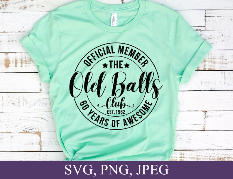 60th Birthday Svg Official Member the Old Balls Club Est - Etsy