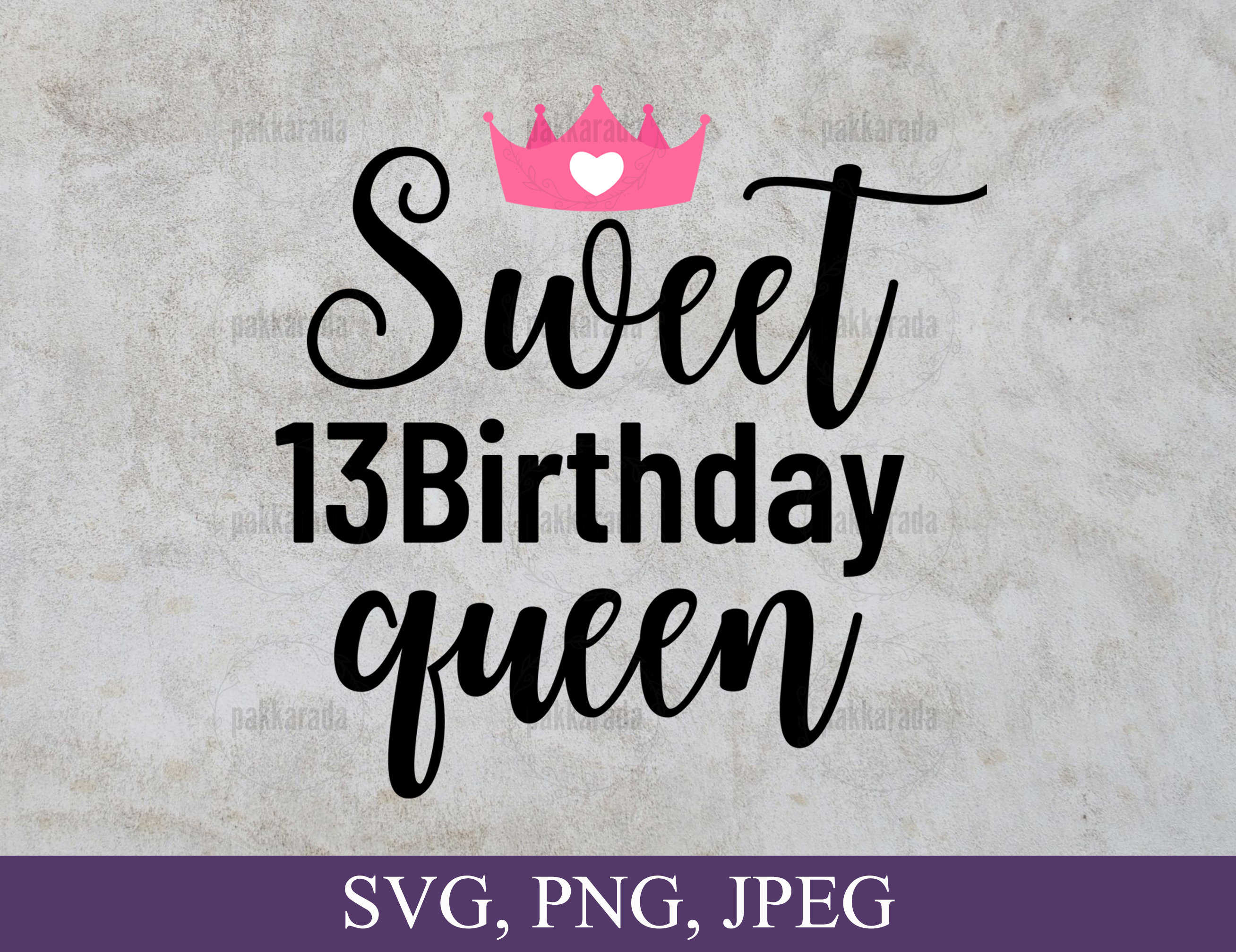 Sweet 13 Birthday Queen Svg, Sweet 13 Svg, Sweet Thirteen Svg, 13th ...