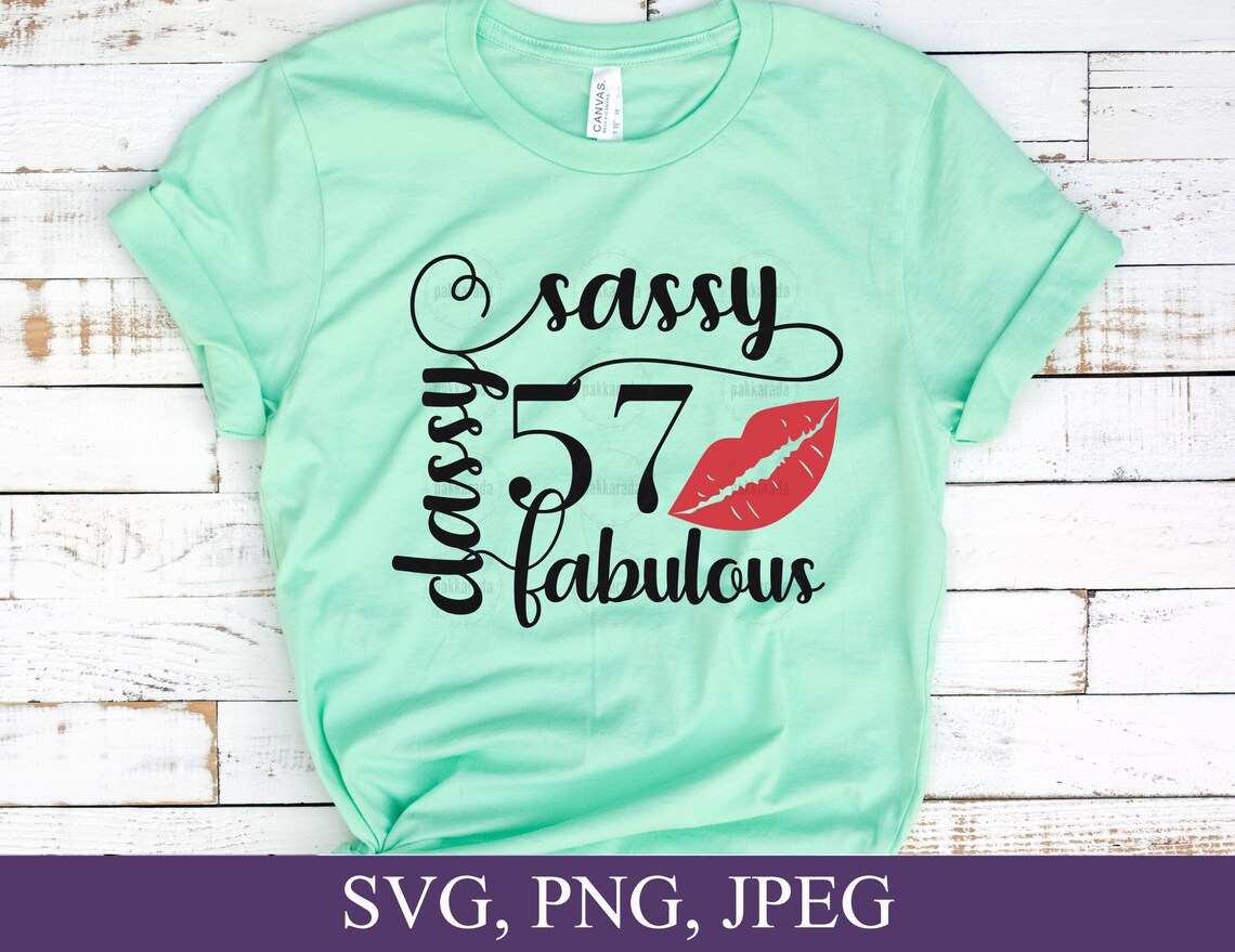 57th Birthday Svg Sassy Classy Fabulous Svg Fifty Seven | Etsy