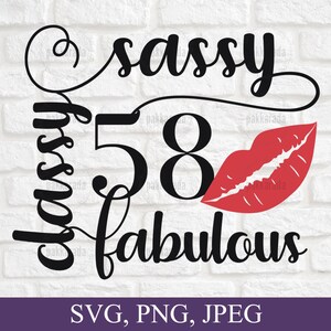 58th Birthday Svg, Sassy Classy Fabulous Svg, Fifty Eight Birthday Svg ...