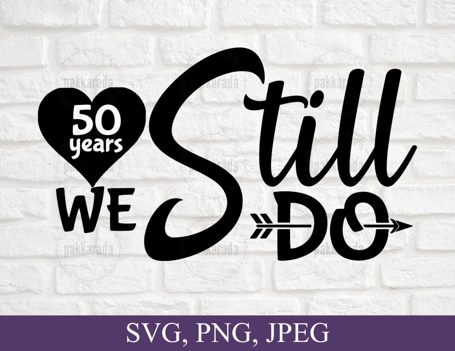 We Still Do 50 Years Svg Anniversary Svg Couples Svg - Etsy
