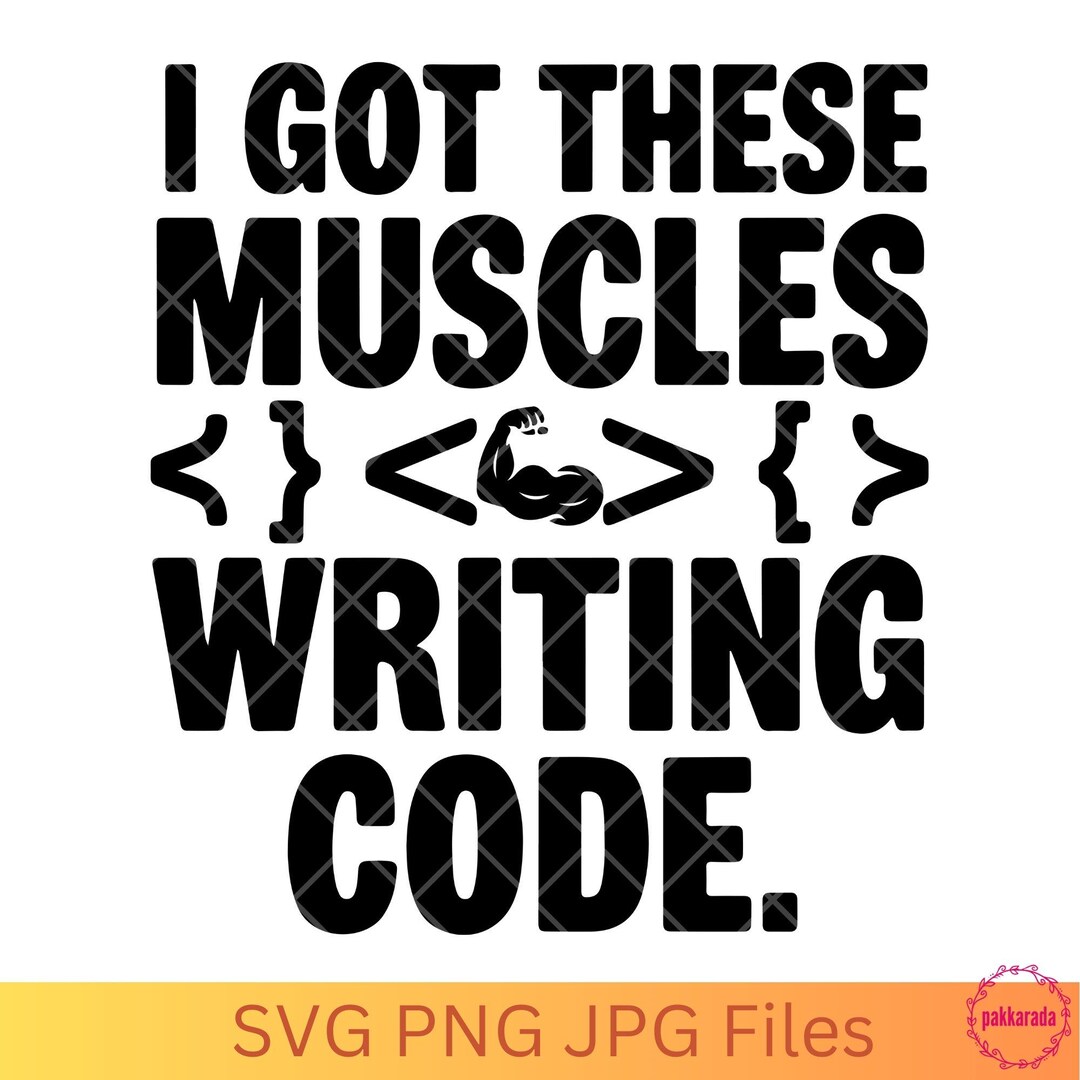 I Got These Muscles Writing Code – Funny Programmer T-shirt Design ...