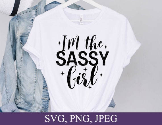 I'm the Sassy Girl Girl Svg Sassy Svg Gift for Her Svg - Etsy