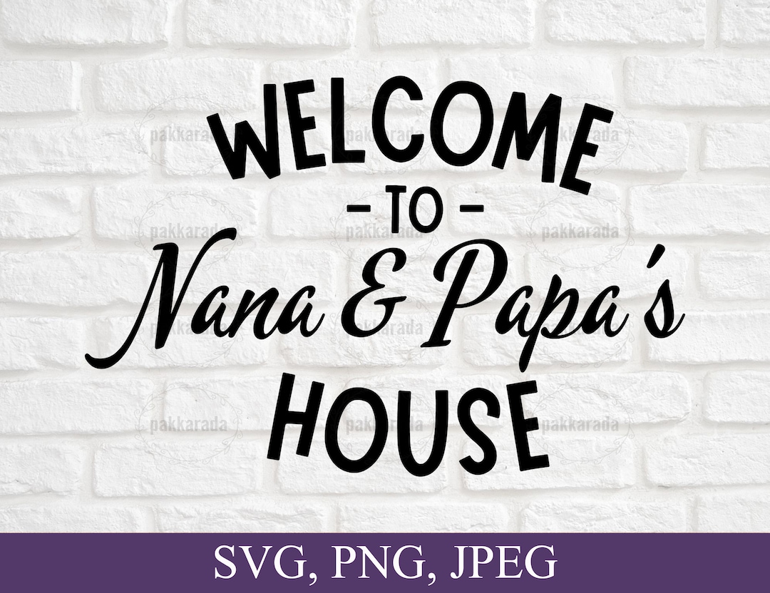 Welcome to Nana and Papa's House Svg, Welcome Doormat Svg, Welcome Sign ...