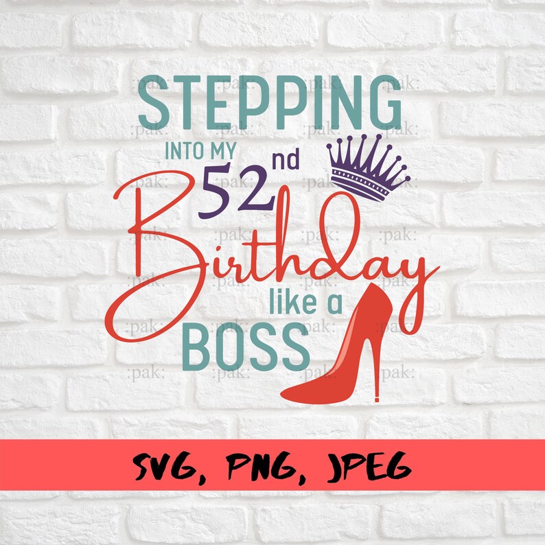 Stepping Into My 52nd Like A BOSS SVG, 52th Birthday Svg, 52 and ...