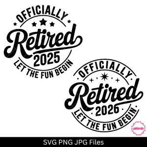 Officially Retired 2025 Let the Fun Begin Svg, 2026 Retirement Svg ...