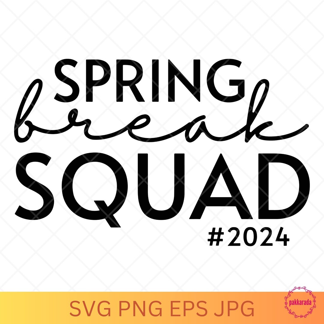 Spring Break 2024 Squad Svg, Spring Break Svg, Spring Break Squad Svg ...