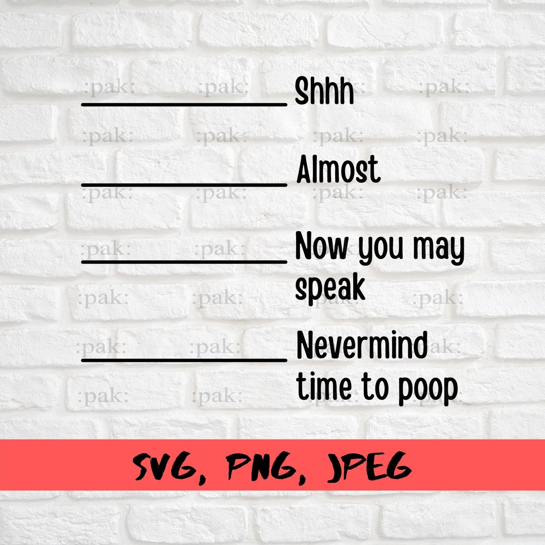 Funny With Lines Svg, Shh Almost Now You May Speak Nevermind Time to ...