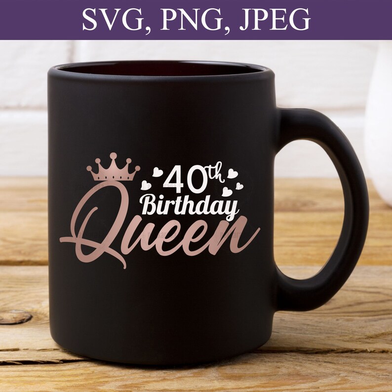 40th Birthday Queen Svg 40th Birthday Svg 40th Birthday - Etsy
