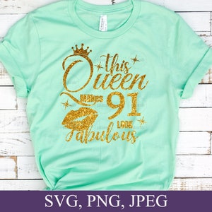This Queen Makes 91 Look Fabulous Svg, 91st Birthday Svg, 91 Years Old ...