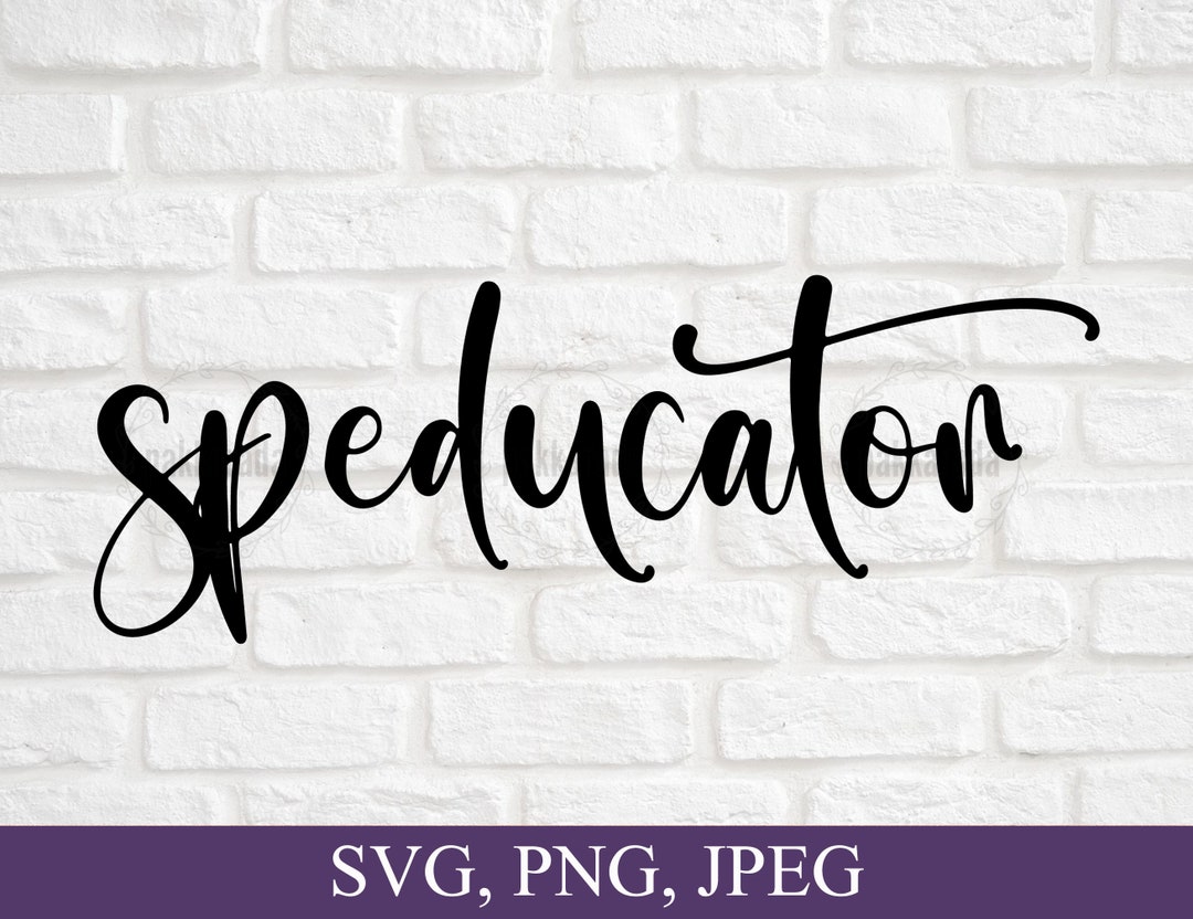 Speducator Svg, Special Education Teacher, Teacher Svgs, School Svg ...