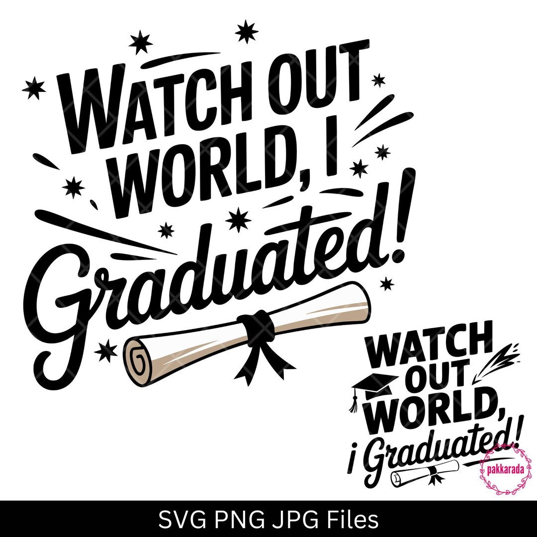 Watch Out World I Graduated SVG – Graduation Shirt Design (digital ...
