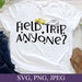 Field Trip Anyone? School Trip Vibes SVG, PNG, JPEG Files, Digital ...