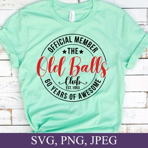 60th Birthday Svg, Official Member the Old Balls Club Est 1963, 60 ...