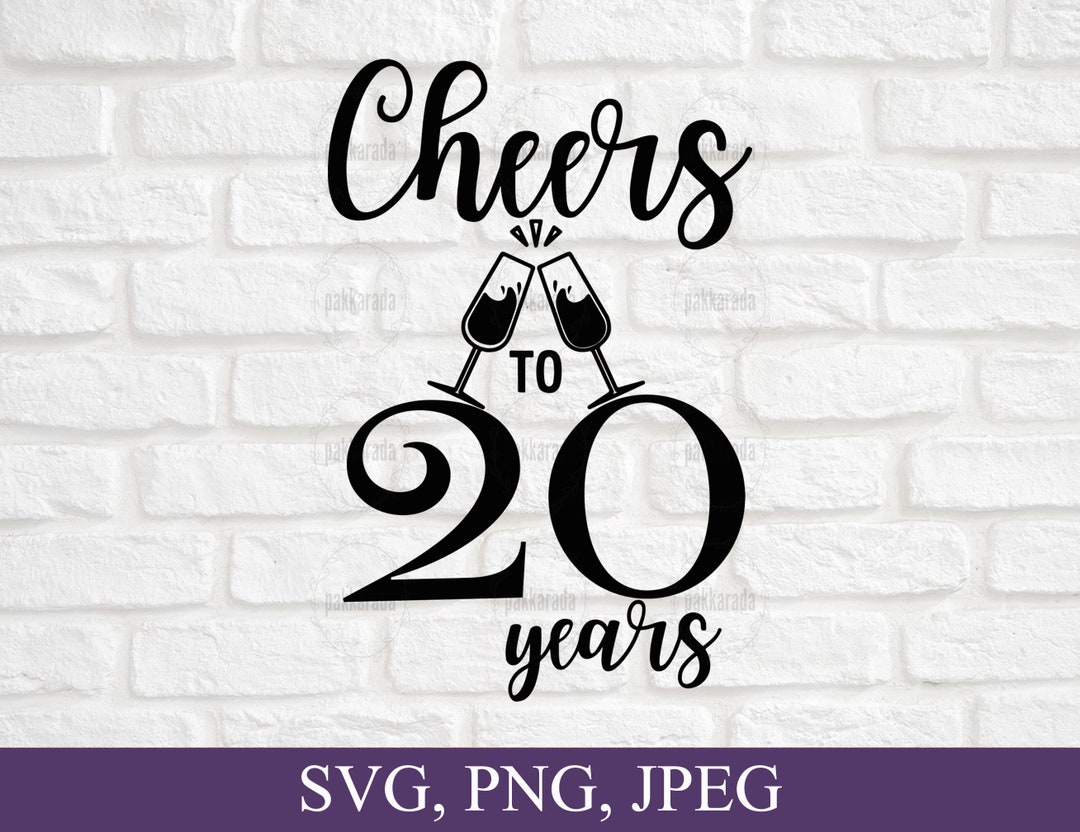 20th Birthday SVG, Cheers to 20 Years SVG File, 20th Anniversary ...