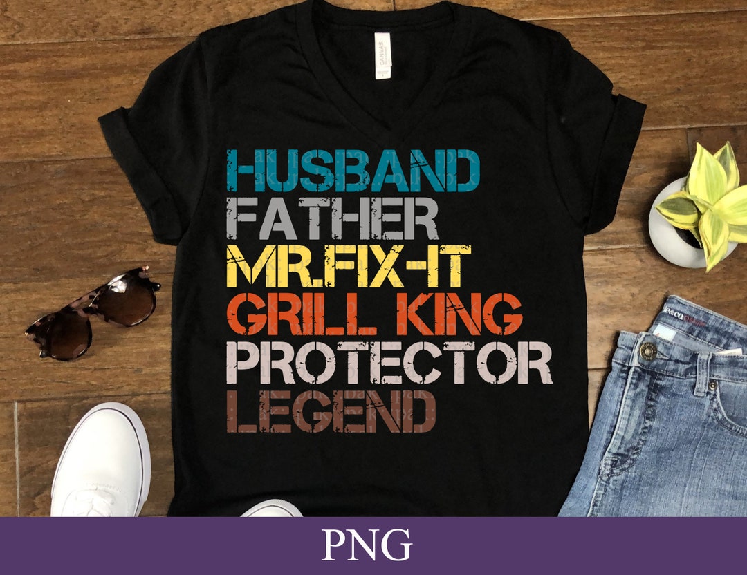 Funny Father PNG, Husband, Father, Mr. Fix-it, Grill King, Protector ...