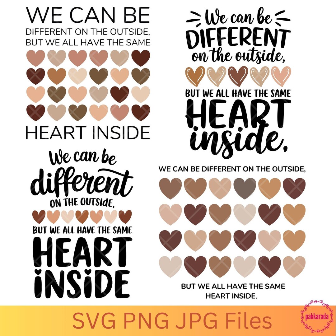 We Can Be Different on the Outside, Same Heart Inside SVG PNG JPG ...