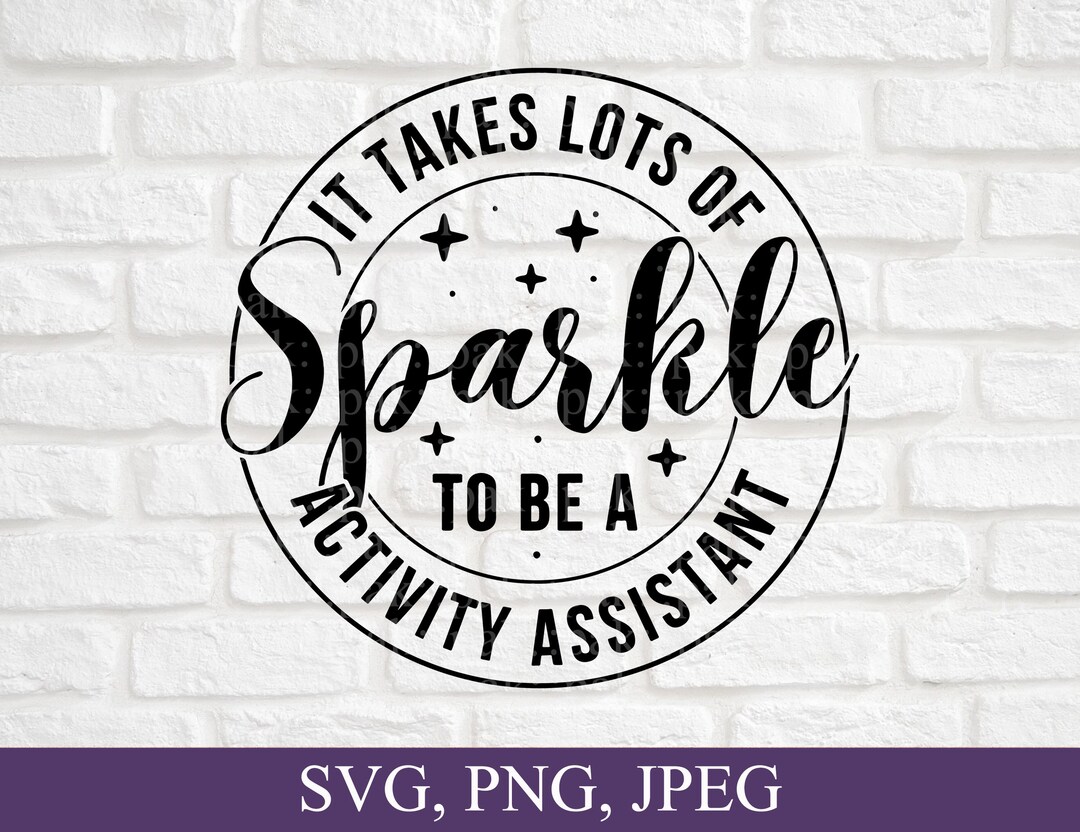 It Takes Lots of Sparkle to Be A Activity Assistant , Activity ...