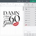 Damn I Make 60 Look Good Svg, Sixty Years Old Birthday Svg, 50th ...