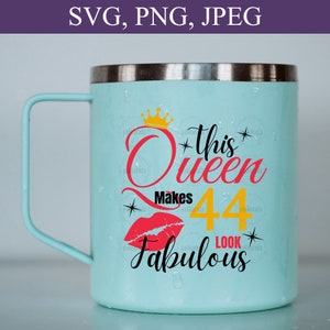 This Queen Makes 44 Look Fabulous Svg, 44th Birthday Svg, 44 Years Old ...