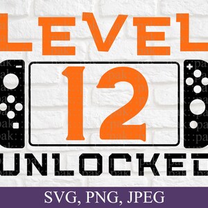 Level 12 Unlocked, 12th Birthday Svg, Birthday Boy Svg, 12th Birthday ...