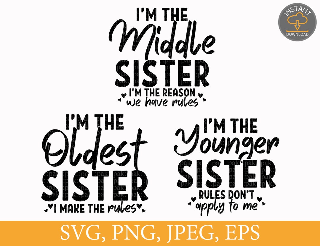 Sister Rules SVG Bundle - Middle, Oldest, Younger Sibling Sayings, I'm ...