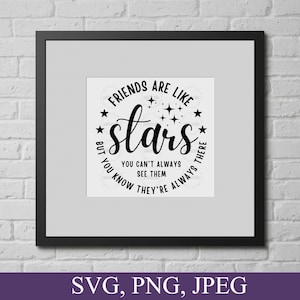 Friend Svg, Friends Are Like Stars You Can't Always See Them but You ...
