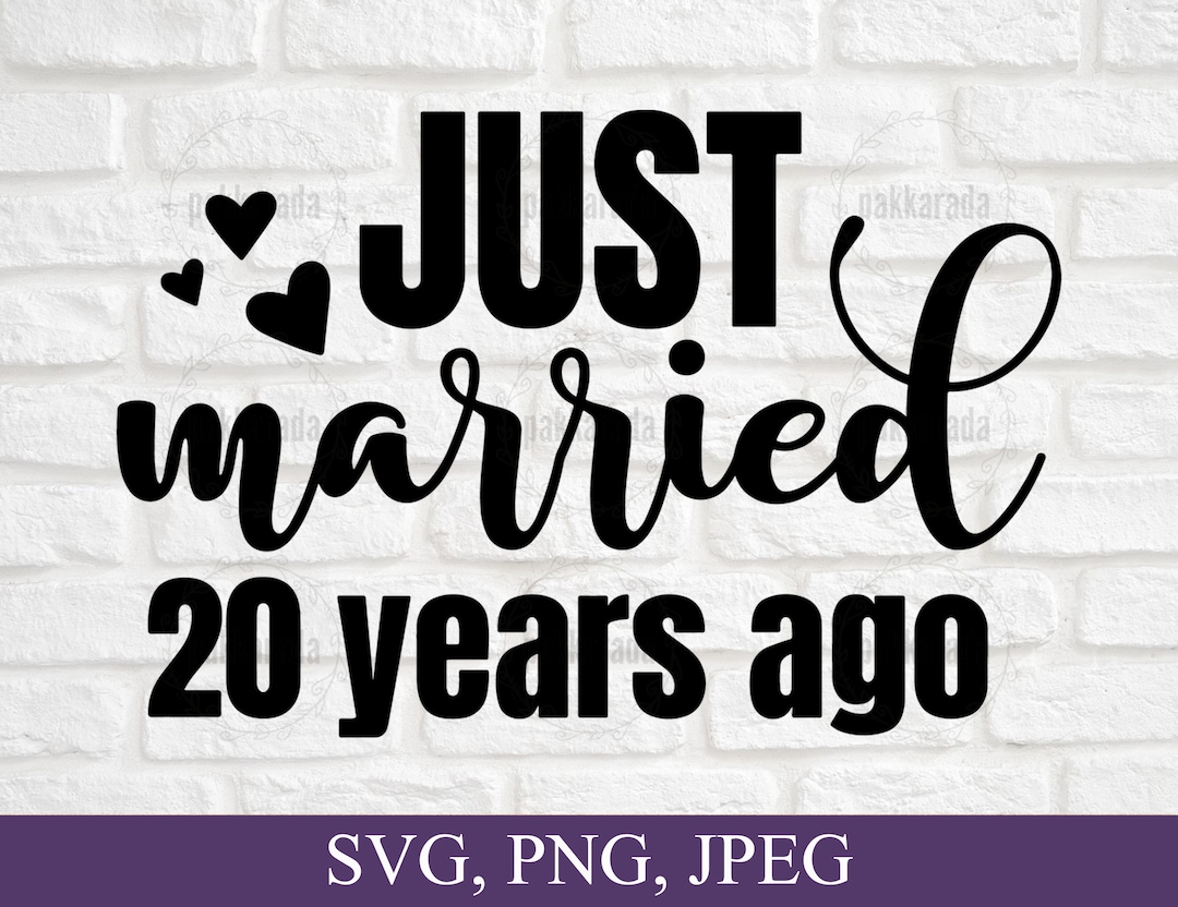 Just Married 20 Years Ago Svg, Anniversary Svg, Marriage Svg, Couples ...