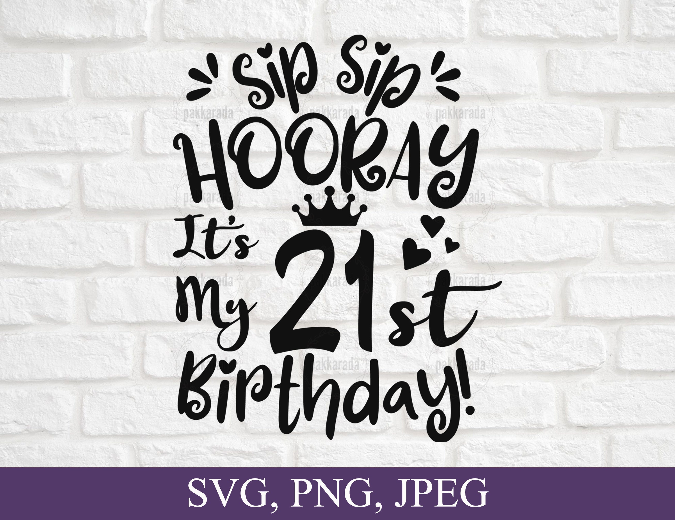Sip Sip Hooray It's My 21st Birthday Svg 21 Years Old - Etsy