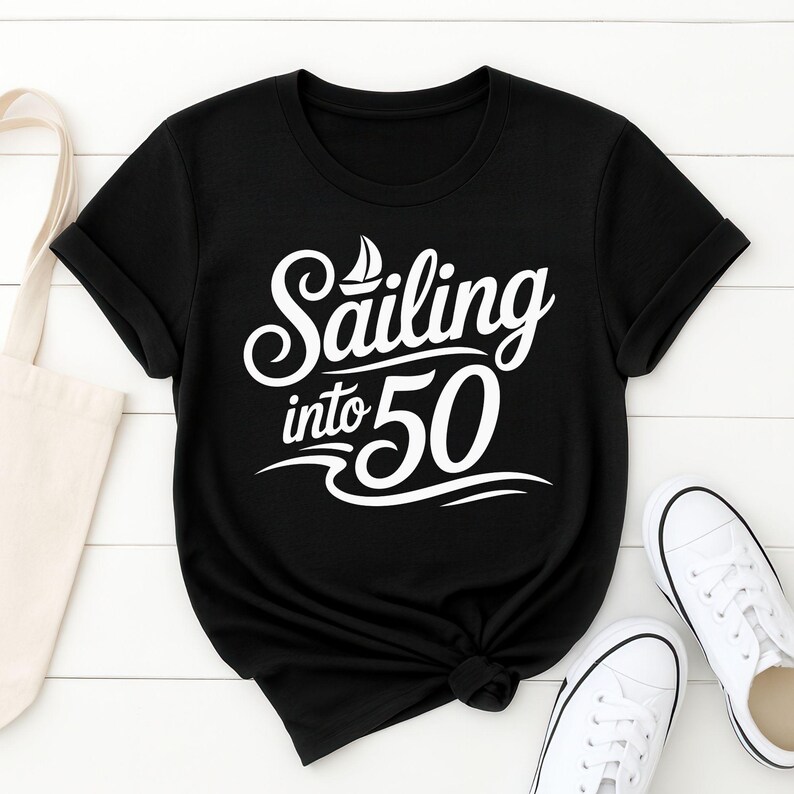 Sailing Into 50 SVG – Nautical 50th Birthday Shirt Design, Cruise Party ...