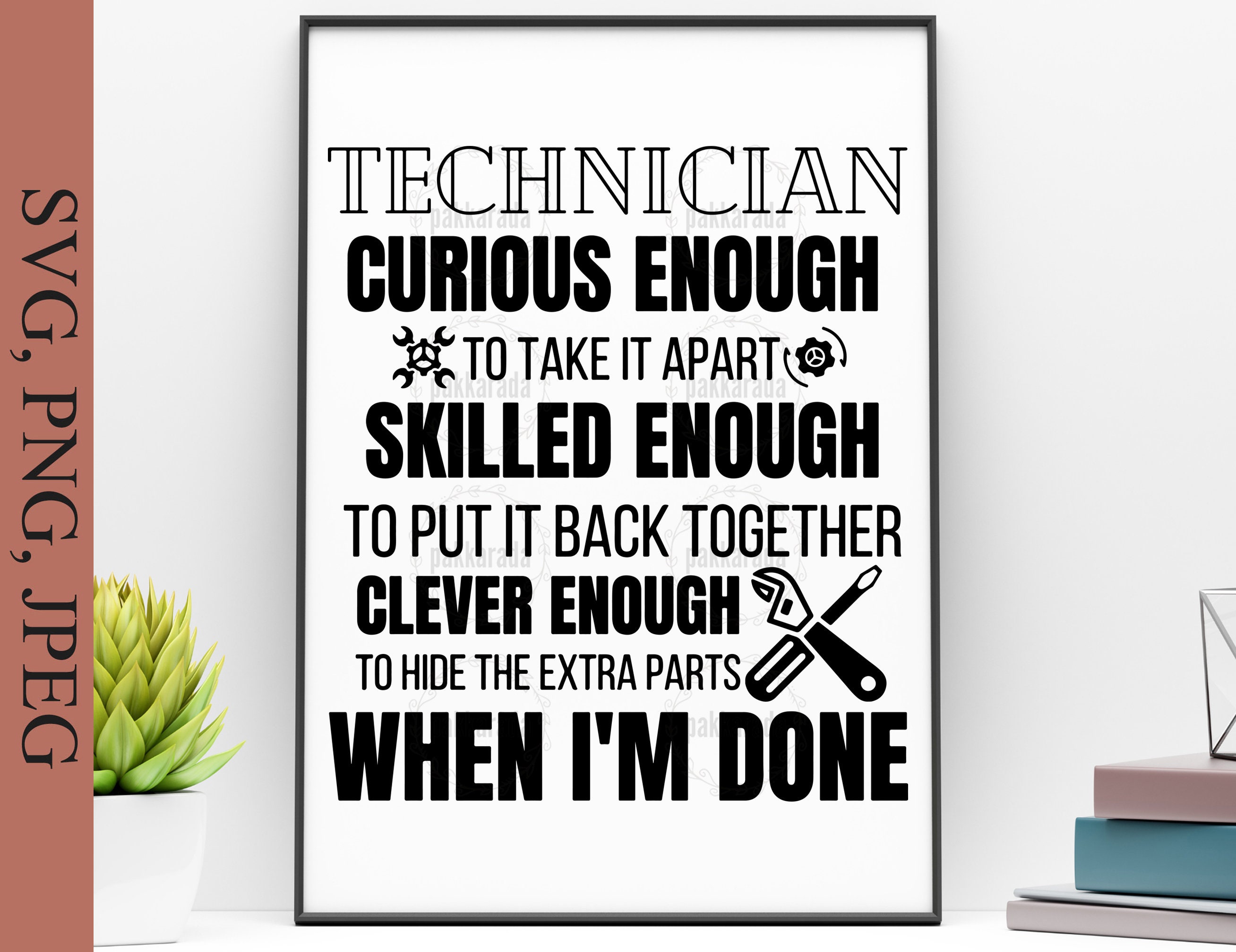 Technician Svg, Curious Enough to Take It Apart, Skilled Enough to Put ...