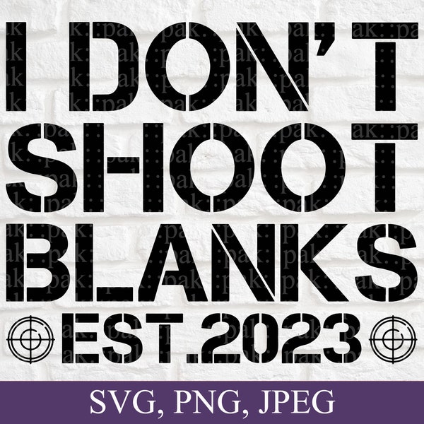 I Dont Shoot Blanks Svg - Etsy