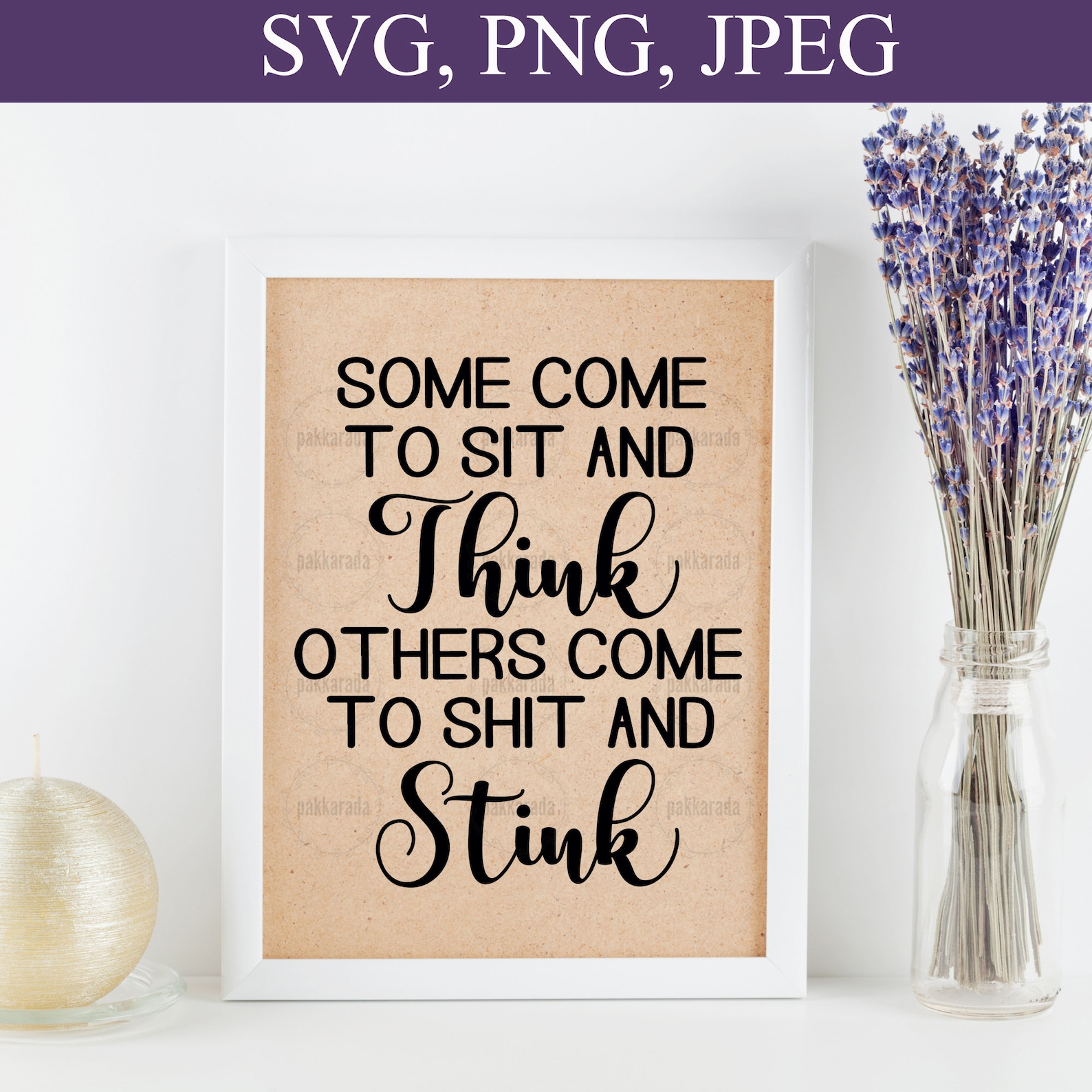 Some Come to Sit and Think, Others Come to Shit and Stink Svg, Bathroom ...