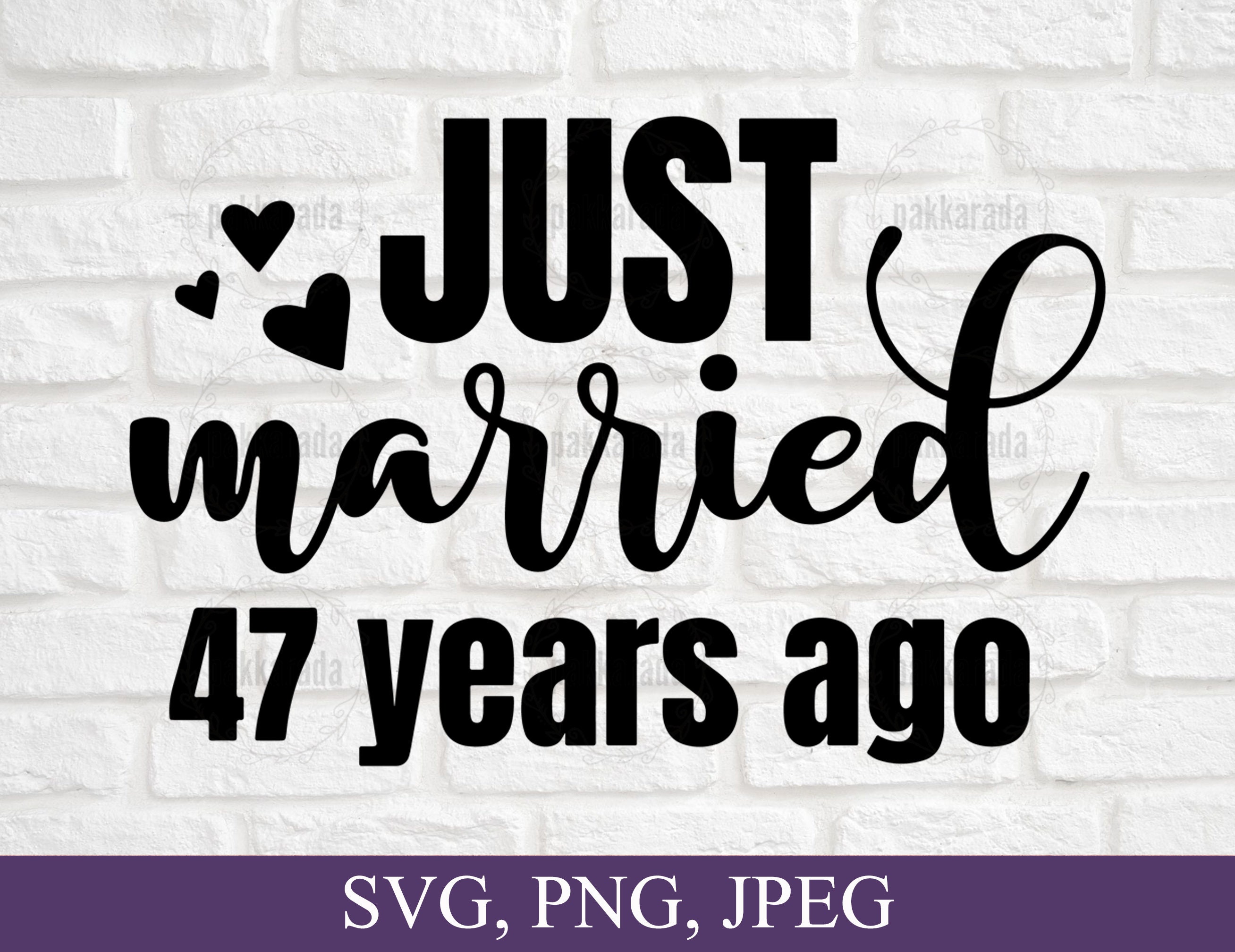 Just Married 47 Years Ago Svg, Anniversary Svg, Marriage Svg, Couples ...